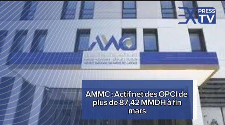 AMMC : Actif net des OPCI de plus de 87,42 MMDH à fin mars | Express TV